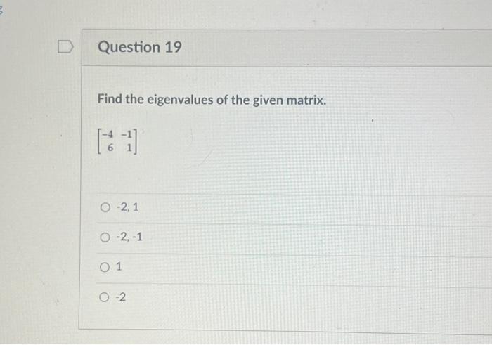 Solved Find the eigenvalues of the given matrix. -4 [1] 6 | Chegg.com