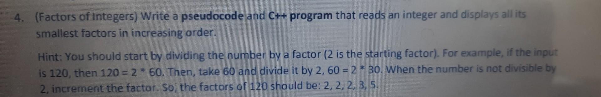Solved 4. (Factors of Integers) Write a pseudocode and C++ | Chegg.com