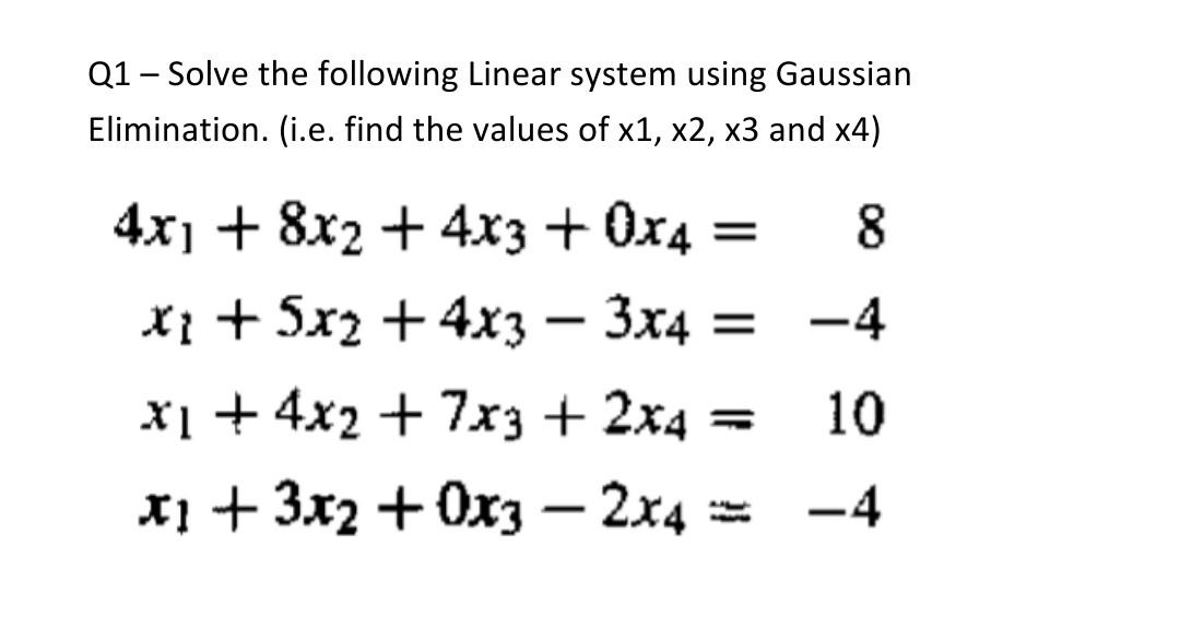 Solved Q1 - Solve the following Linear system using Gaussian | Chegg.com