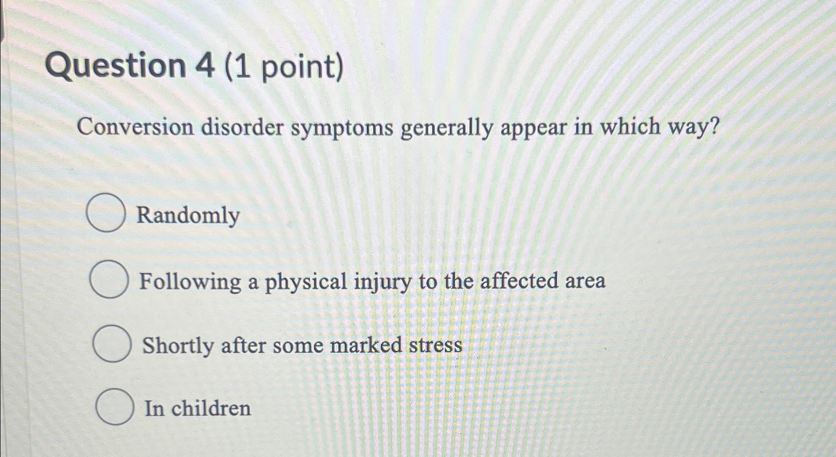 Solved Question 4 (1 ﻿point)Conversion disorder symptoms | Chegg.com