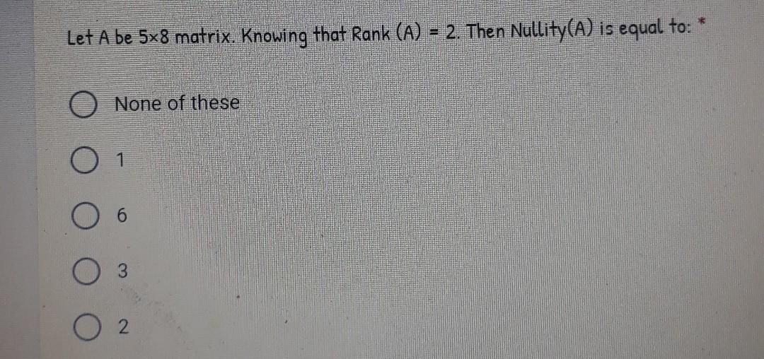 Solved Let A be 5x8 matrix. Knowing that Rank (A) = 2. Then | Chegg.com