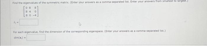 Solved Find the eigenvalues of the symmetric matrix. (Enter | Chegg.com