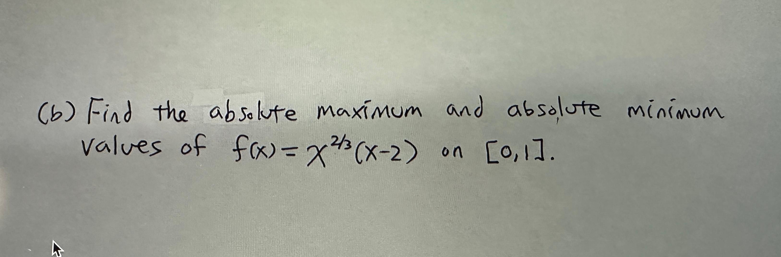 Solved (b) ﻿Find the absolute maximum and absolute minimum | Chegg.com