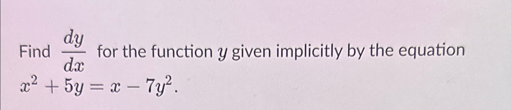 Solved Find dydx ﻿for the function y ﻿given implicitly by | Chegg.com