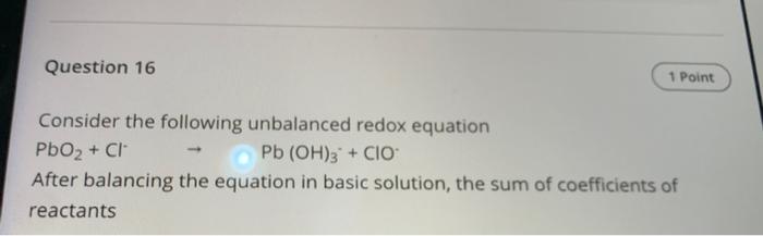 Solved Question 16 1 Point Consider the following unbalanced | Chegg.com
