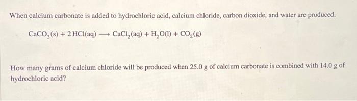 Solved When calcium carbonate is added to hydrochloric acid, | Chegg.com