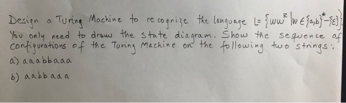 Solved Design a Turing Machine to recognize the language L= | Chegg.com
