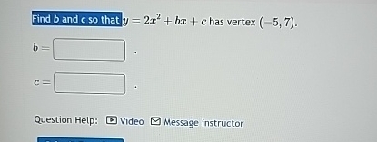 Solved Find b ﻿and c ﻿so that y=2x2+bx+c ﻿has vertex | Chegg.com