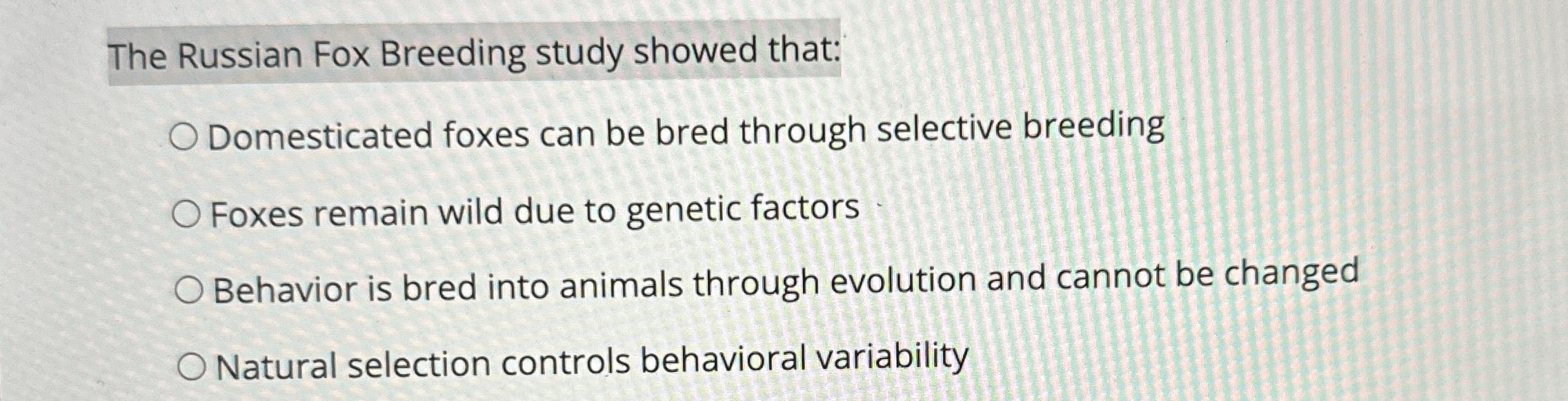 Solved The Russian Fox Breeding study showed | Chegg.com
