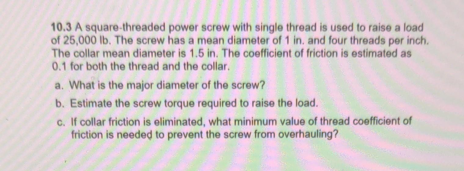 10.3 A square-threaded power screw with single thread | Chegg.com