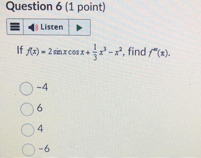 Solved If f(x)=2sinxcosx+31x3−x2, find f′′′(π) −4 6 4 −6 | Chegg.com