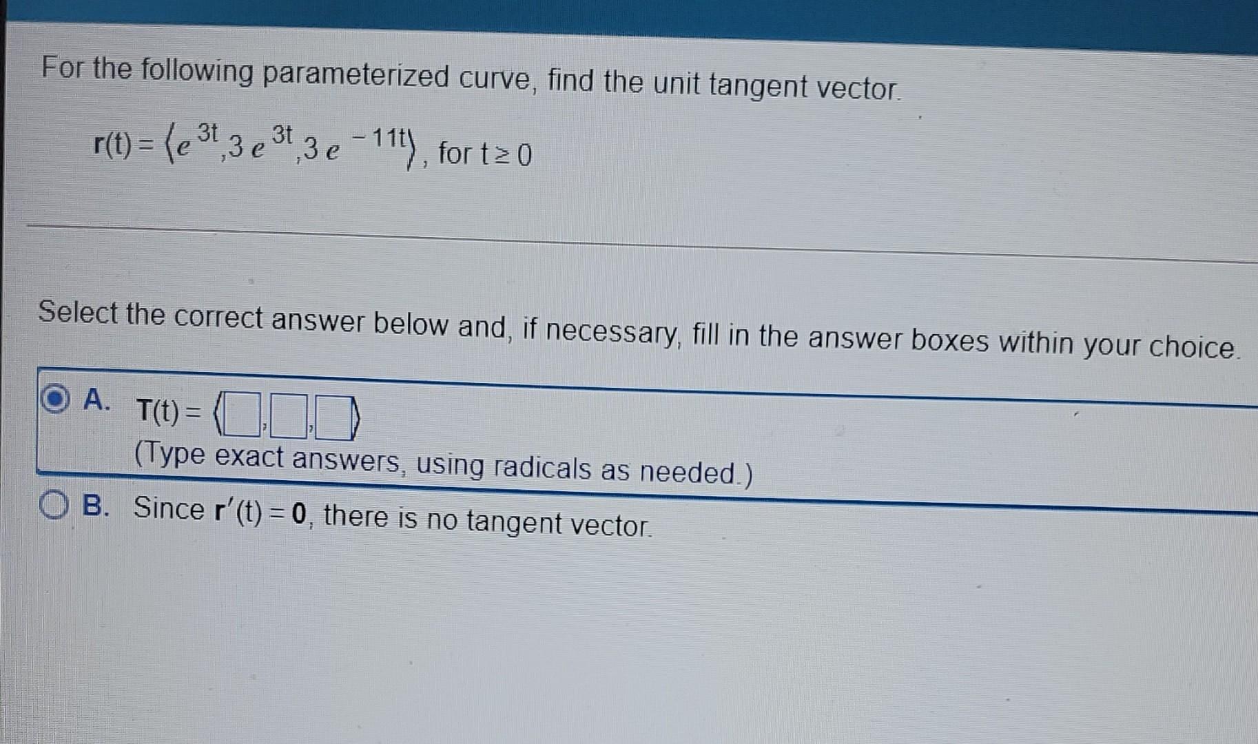 Solved For the following parameterized curve, find the unit | Chegg.com