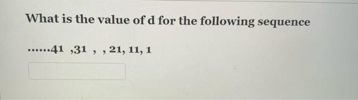 Solved What is the value of d for the following sequence | Chegg.com