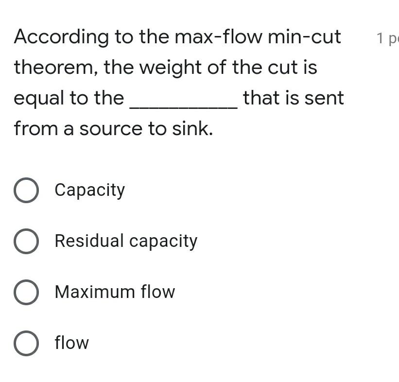 Solved 1 p According to the max-flow min-cut theorem, the | Chegg.com