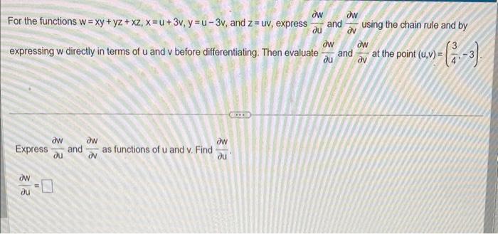 Solved For the functions w=xy+yz+xz,x=u+3v,y=u−3v, and z=uv, | Chegg.com