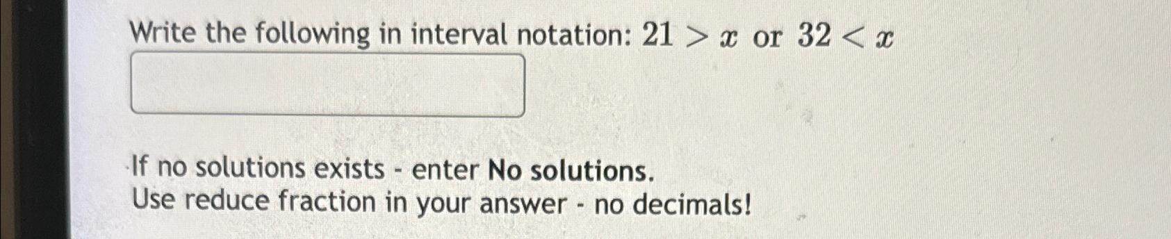 Solved Write the following in interval notation: 21>x ﻿or | Chegg.com