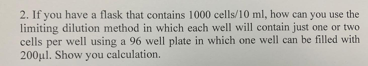 Solved 2. If you have a flask that contains 1000 cells 10ml, | Chegg.com