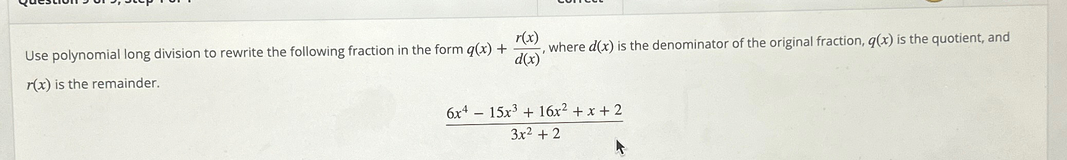 Solved Use polynomial long division to rewrite the following | Chegg.com