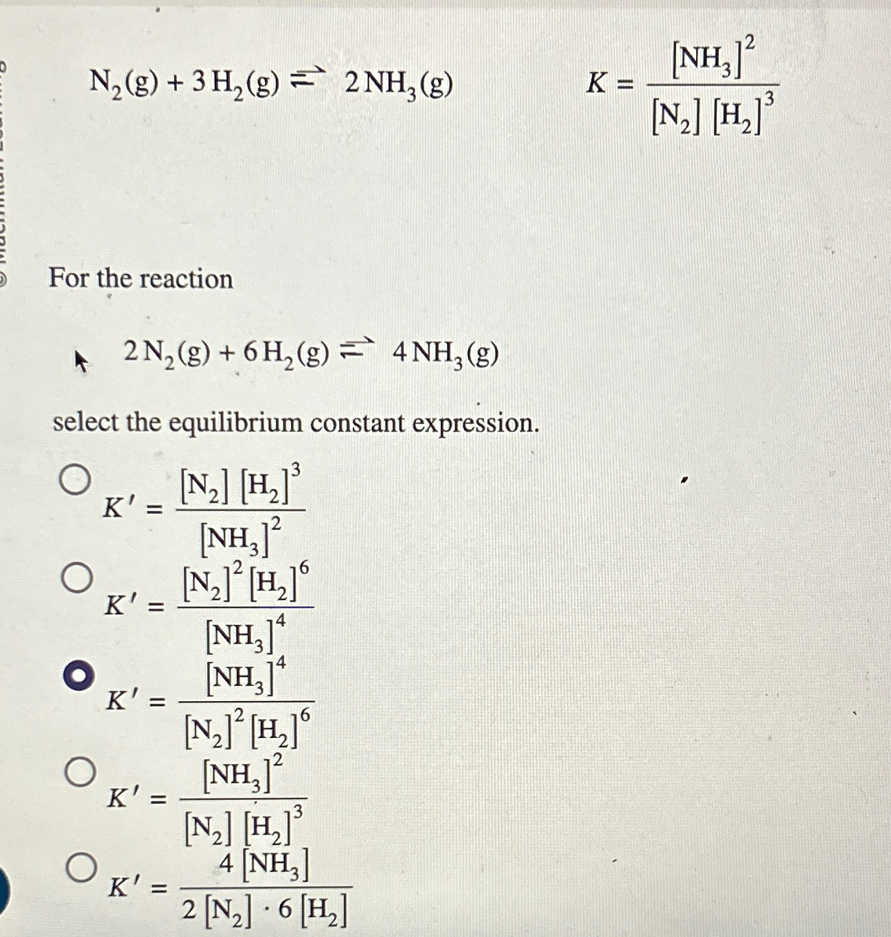 Solved N2(g)+3H2(g)=2NH3(g),K=[NH3]2[N2][H2]3For the | Chegg.com