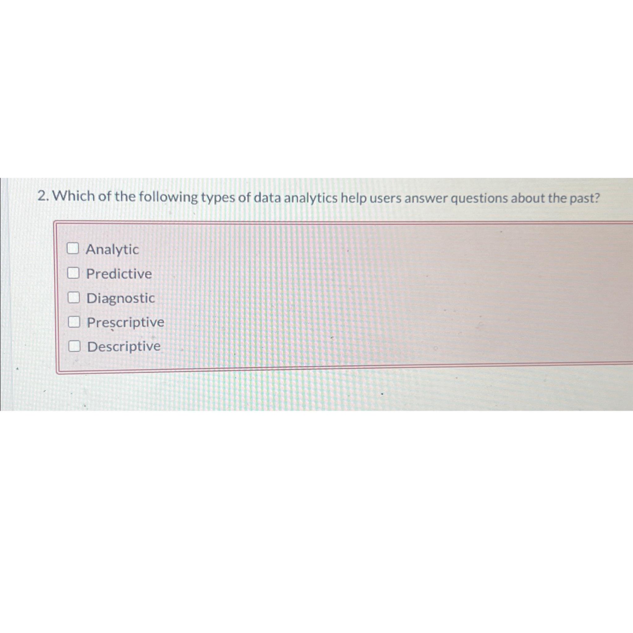 Solved Which of the following types of data analytics help | Chegg.com
