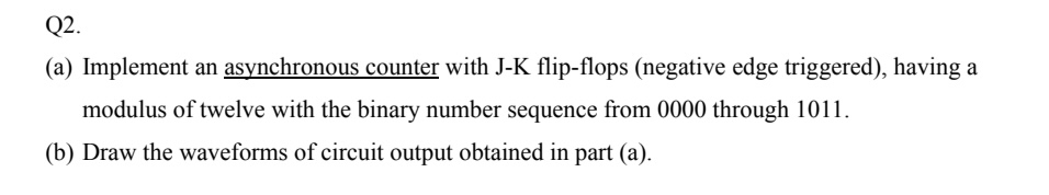Solved Q2.(a) ﻿Implement an asynchronous counter with J-K | Chegg.com