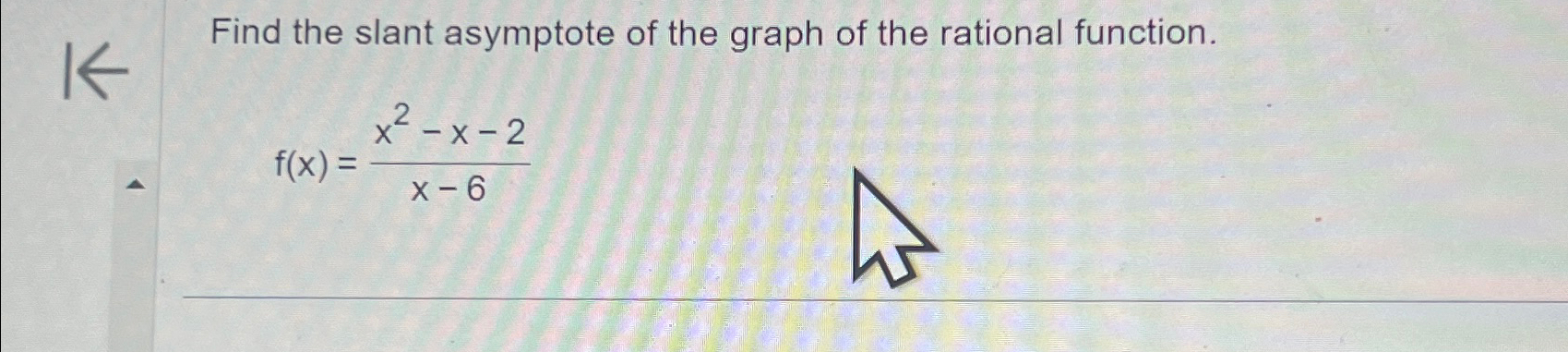 Solved Find the slant asymptote of the graph of the rational | Chegg.com