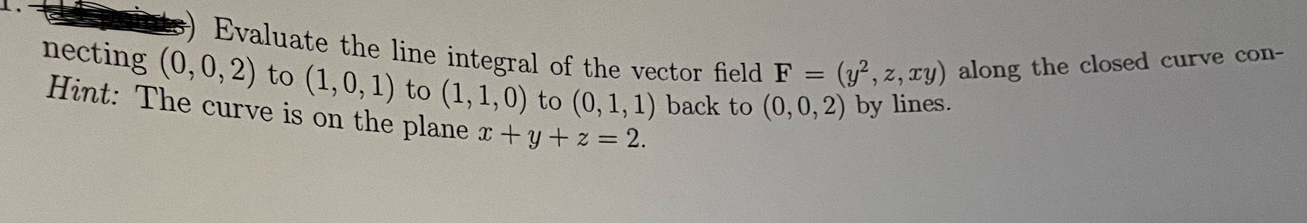 Solved Evaluate the line integral of the vector field | Chegg.com