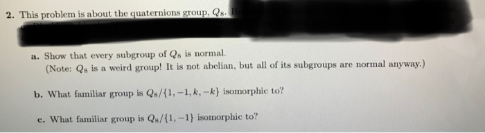 Solved 2. This problem is about the quaternions group, Q. a. | Chegg.com