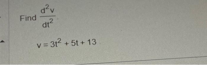 Solved dt2d2vv=3t2+5t+13 | Chegg.com