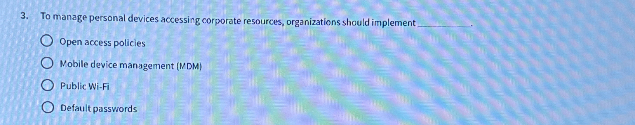 Solved To manage personal devices accessing corporate | Chegg.com
