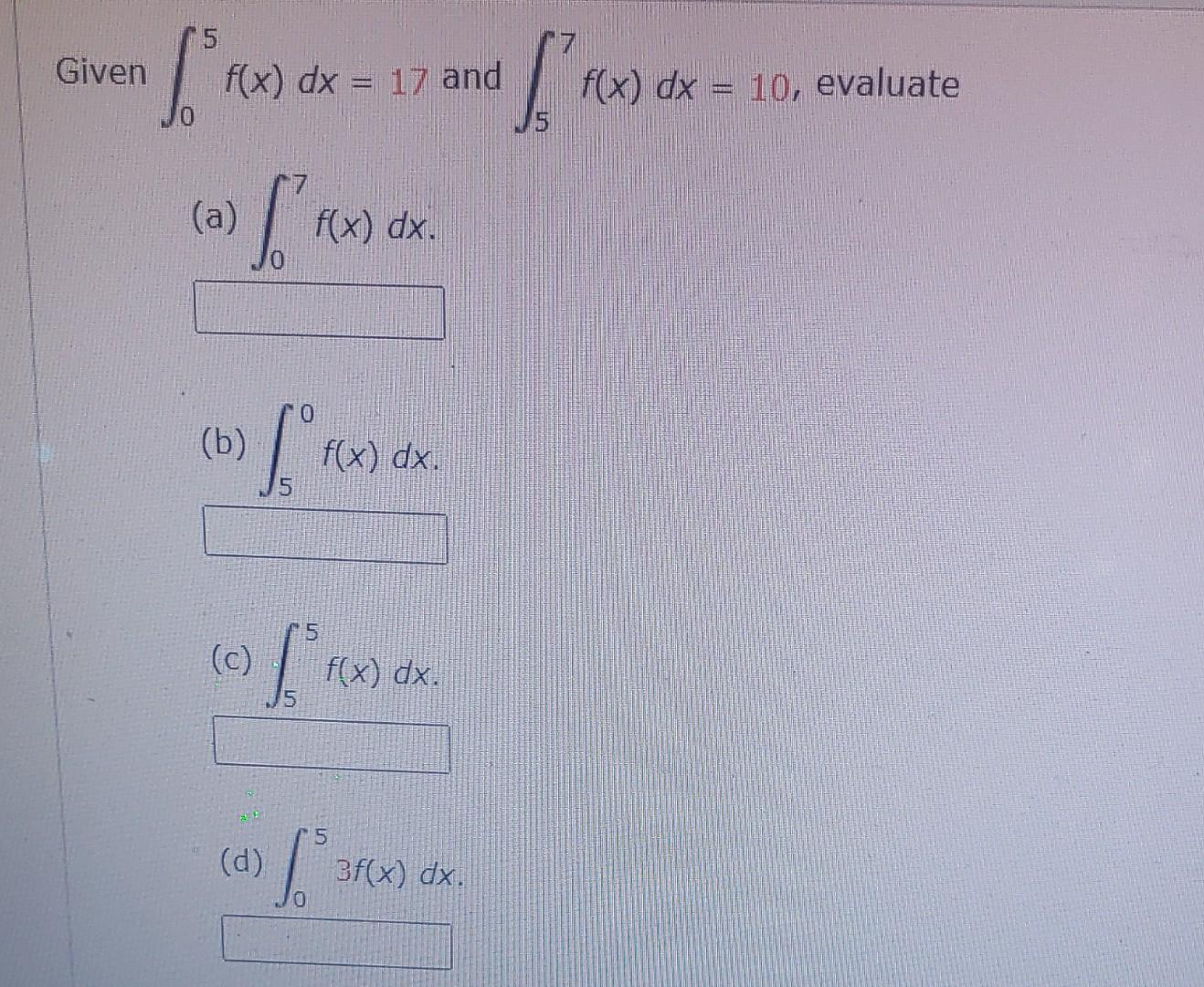 Solved Given ∫05f(x)dx=17 and ∫57f(x)dx=10, evaluate (a) | Chegg.com