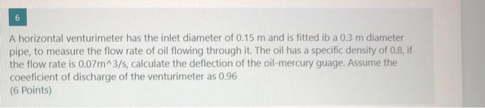 Solved 6 A horizontal venturimeter has the inlet diameter of | Chegg.com