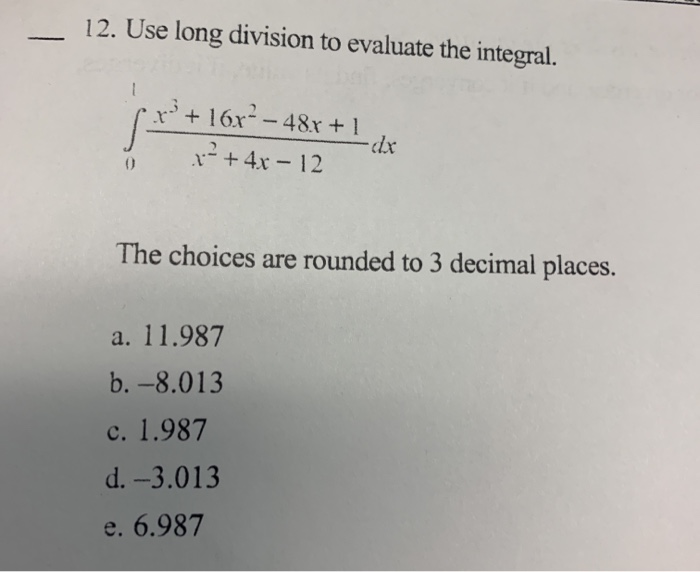 Solved 12. Use long division to evaluate the integral. | Chegg.com