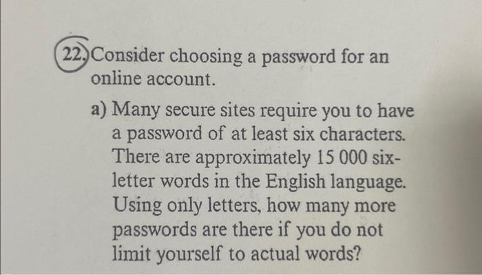 Solved 22) Consider choosing a password for an online | Chegg.com
