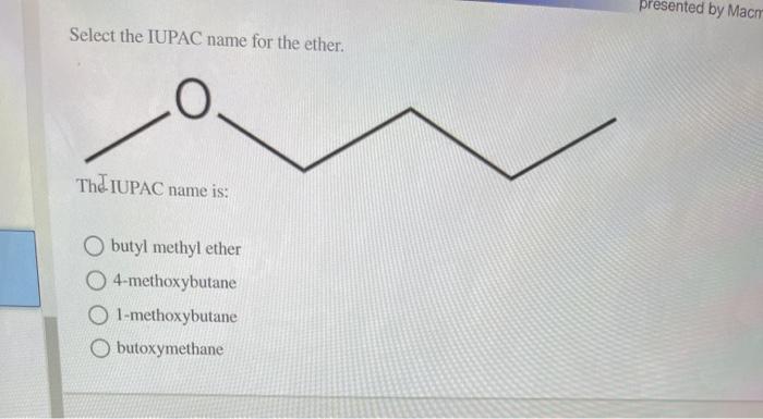 Solved presented by Mach Select the IUPAC name for the | Chegg.com