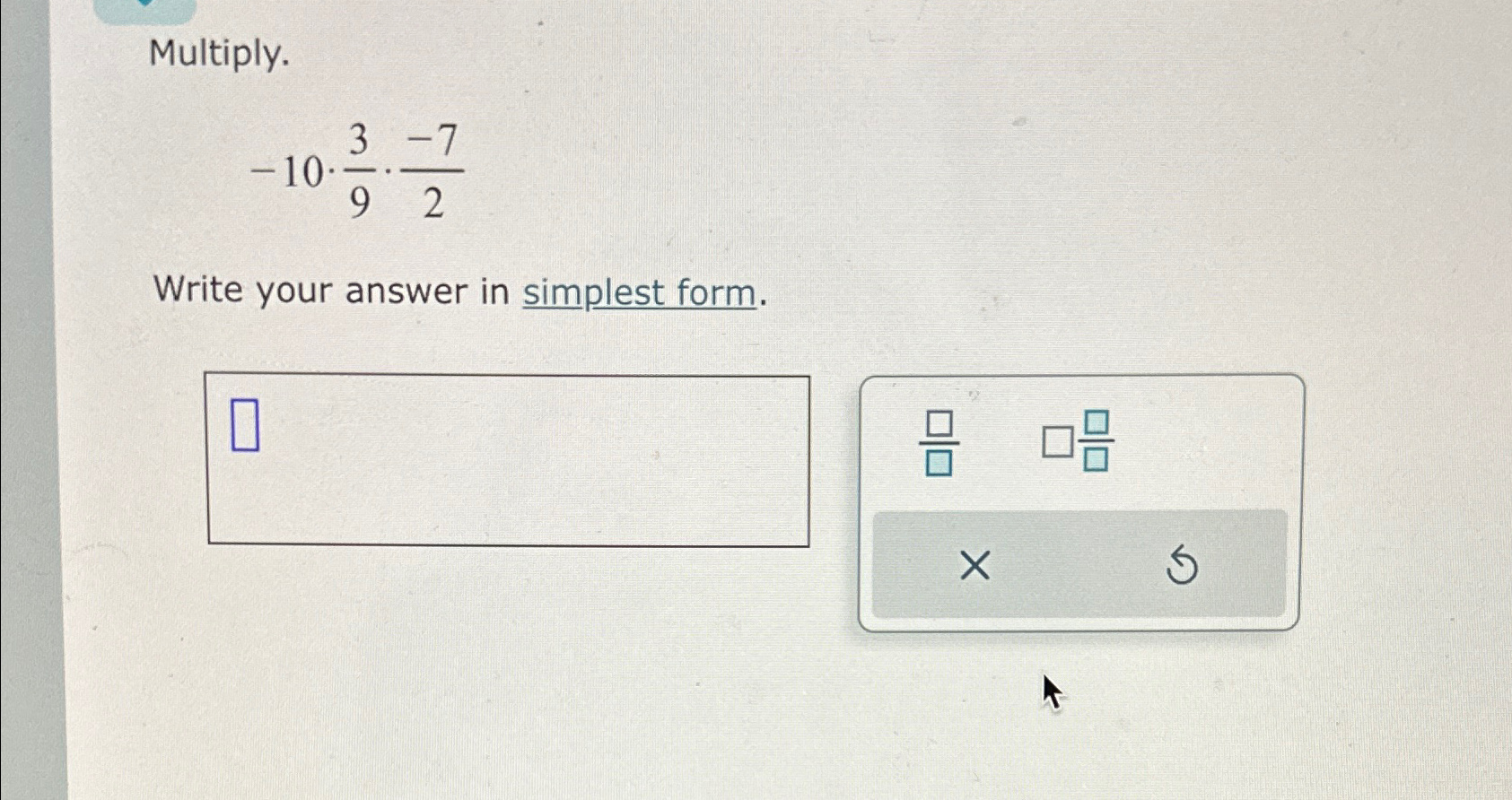 Solved Multiply.-10*39*-72Write your answer in simplest | Chegg.com