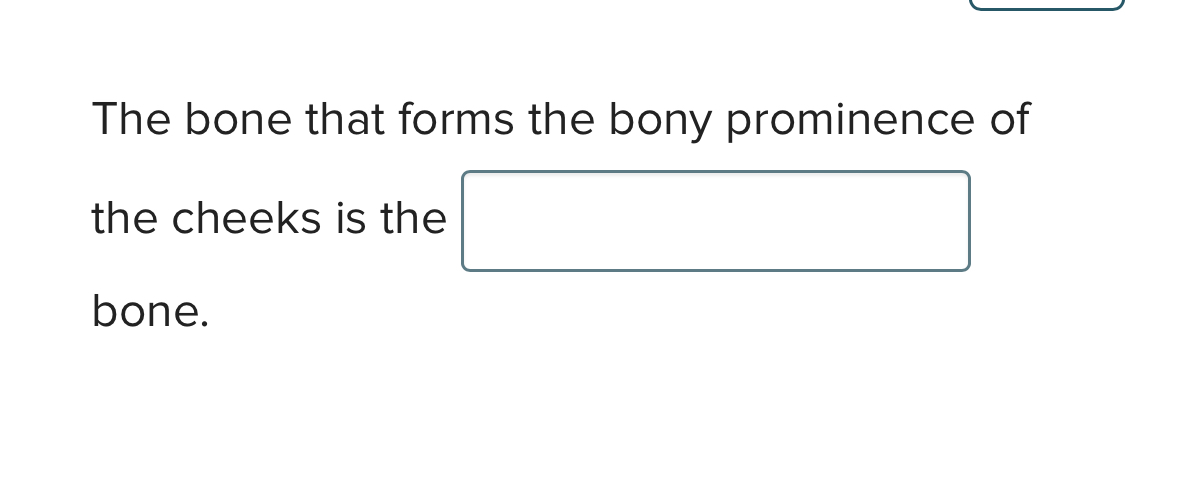 Solved The bone that forms the bony prominence of the cheeks | Chegg.com