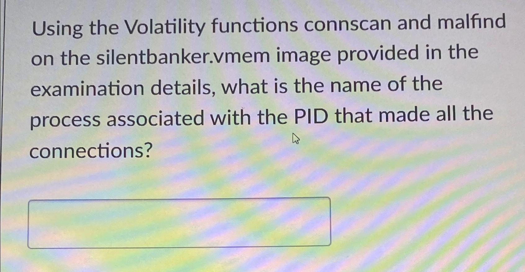 Solved Using the Volatility functions connscan and malfind | Chegg.com