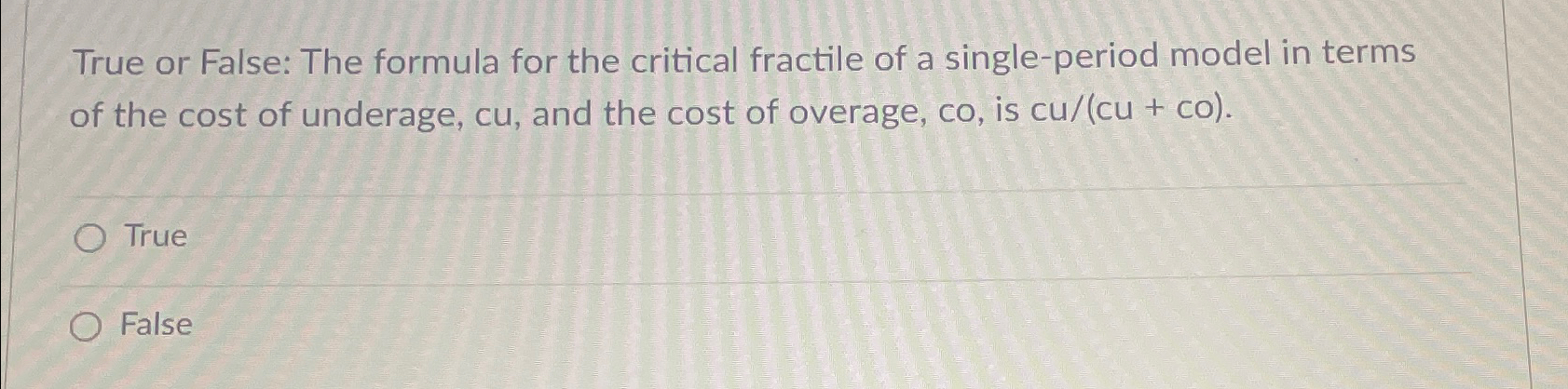 Solved True or False: The formula for the critical fractile | Chegg.com