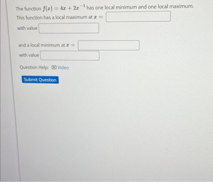 Solved -1 The function f(x) = 4.1 + 2x has one local minimum | Chegg.com
