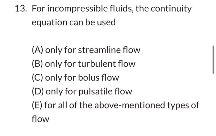 Solved 13. For incompressible fluids, the continuity | Chegg.com
