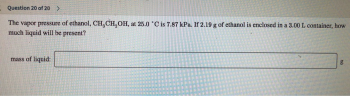 Solved Question 20 of 20 > The vapor pressure of ethanol, | Chegg.com