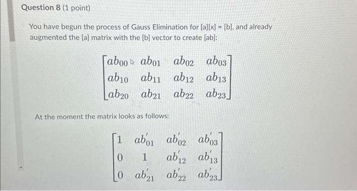 Solved You have begun the process of Gauss Elimination for | Chegg.com