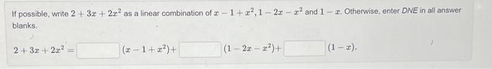 Solved If possible, write 2+3x+2x2 as a linear combination | Chegg.com