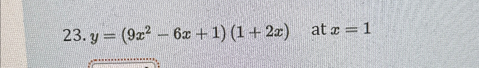 Solved y=(9x2-6x+1)(1+2x), ﻿at x=1Write the equation of the | Chegg.com