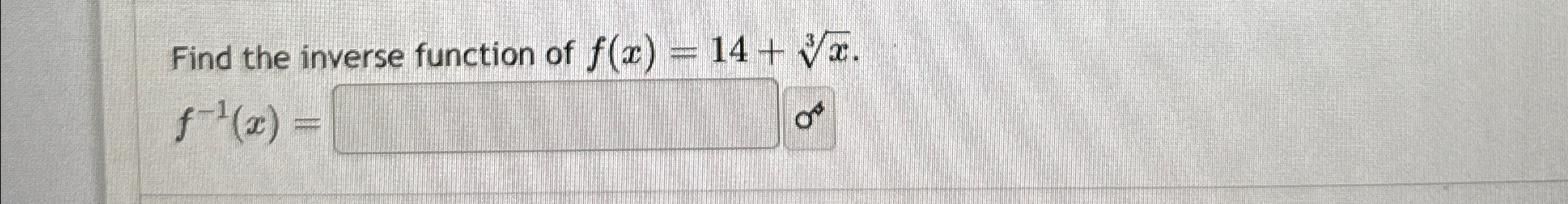 Solved Find the inverse function of f(x)=14+x3.f-1(x)= σ4 | Chegg.com