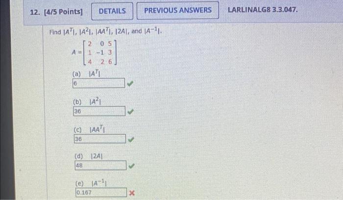 Solved Find ∣∣A⊤∣∣,∣∣A2∣∣,∣∣AA⊤∣∣,∣2A∣, and ∣∣A−1∣∣. | Chegg.com