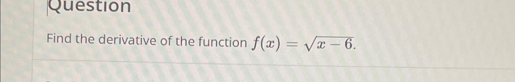 Solved QuestionFind the derivative of the function | Chegg.com