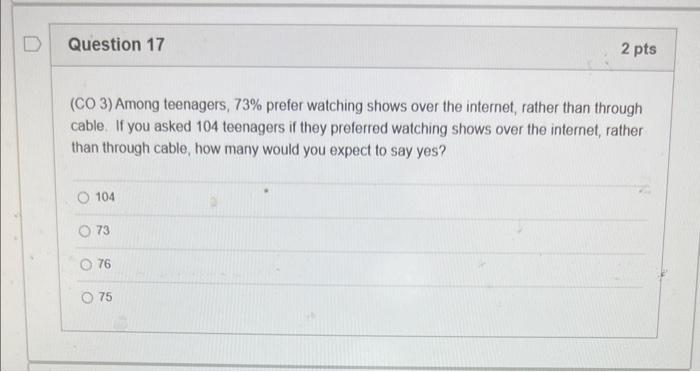 Solved (CO 3) Among teenagers, 73% prefer watching shows | Chegg.com