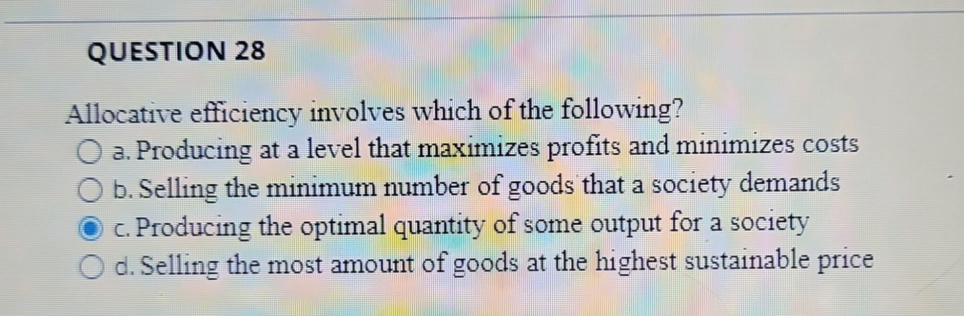 Solved Allocative efficiency involves which of the | Chegg.com